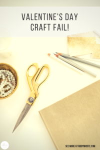 Craft FAIL | Valentine's Day Crafts - DIY - Robyn Roste