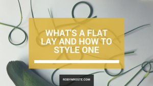 What is a Flat Lay and How to Style One - Robyn Roste