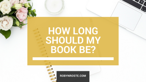 How Long Should My Book Be? Novel Worldcounts - Robyn Roste