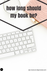 How Long Should My Book Be? Novel Worldcounts - Robyn Roste