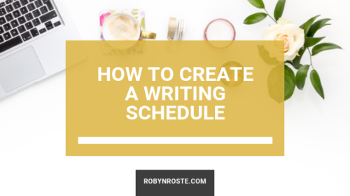 How to Create a Writing Schedule | 3 Steps - Robyn Roste