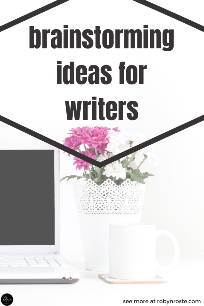 How to Brainstorm Ideas for Writing - Robyn Roste