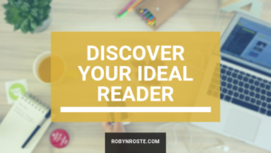 3 Smart Questions to Ask to Discover Your Ideal Reader - Robyn Roste
