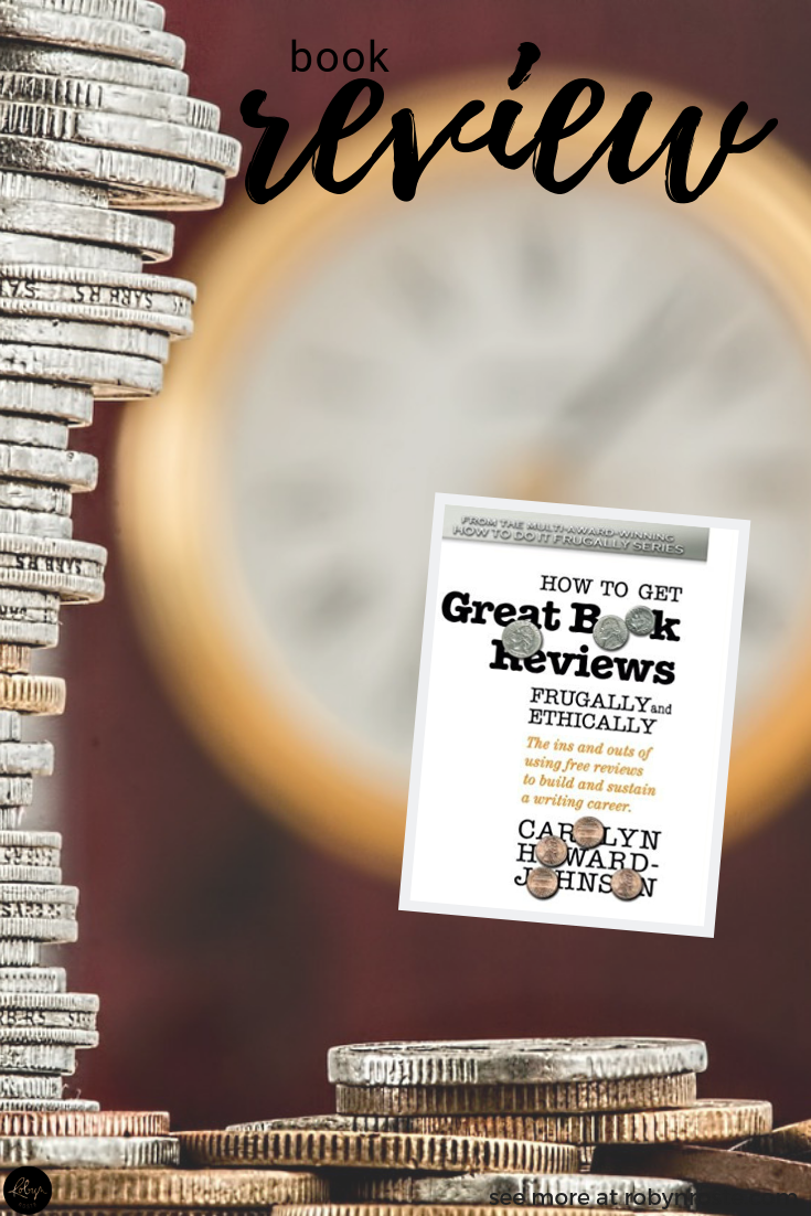 How to Get Great Book Reviews Frugally and Ethically - Robyn Roste