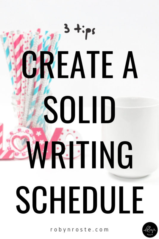 How to Create a Writing Schedule | 3 Steps - Robyn Roste