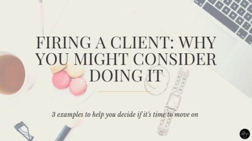 3 Reasons Why Firing a Client Has to Happen - Robyn Roste