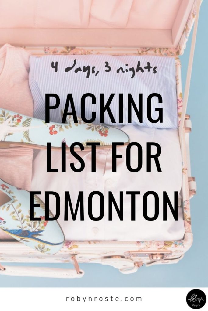 Packing List for Edmonton - Travelling - Robyn Roste