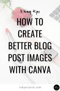 How to Create Better Blog Post Images with Canva - Robyn Roste