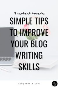 4 Tips to Improve Your Blog Writing - Blogging - Robyn Roste