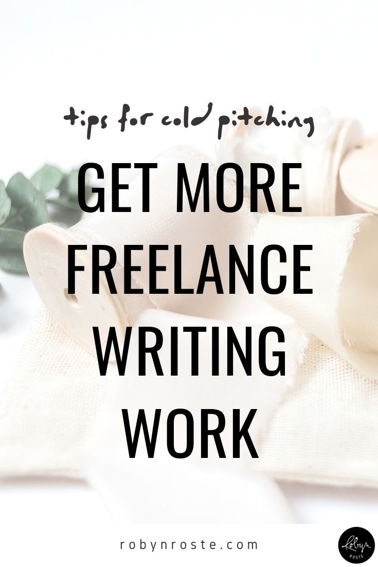 Smart Tips for Cold Pitching Get More Freelance Work - Robyn Roste