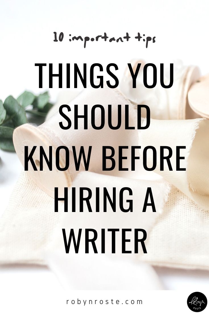 Hiring a Writer? 10 Things You Should Know - Robyn Roste